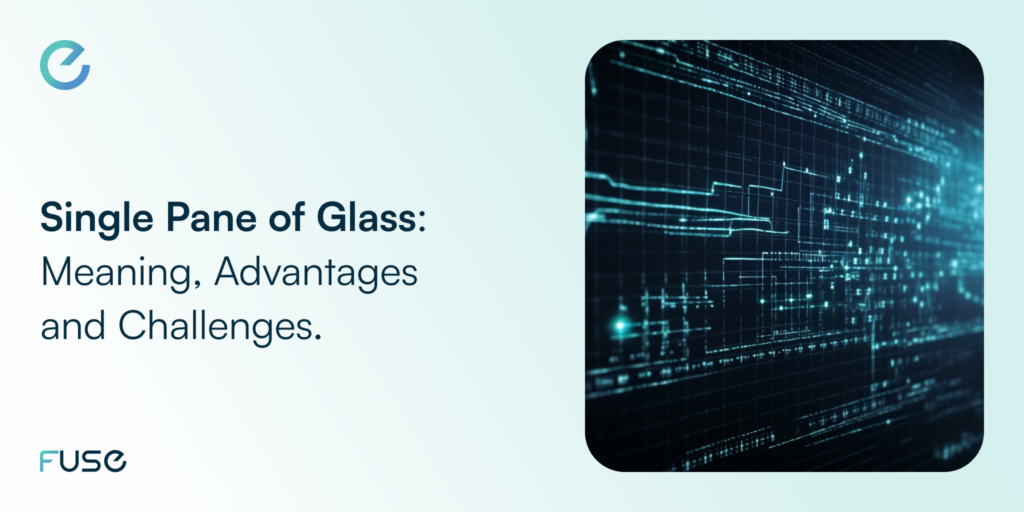 Single Pane of Glass – Meaning, Advantages, Challenges | eTag
